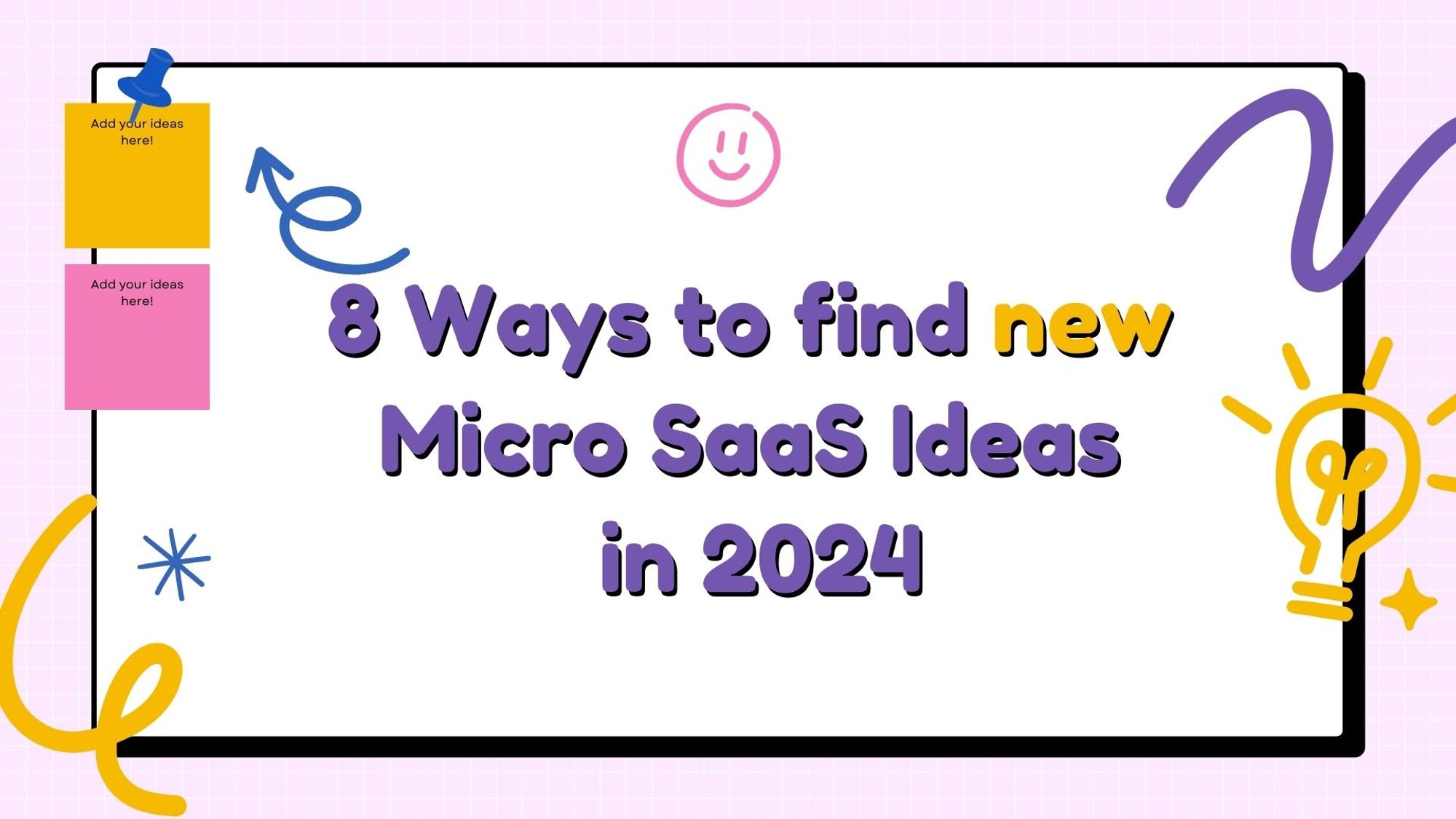 8 Ways to find new Micro SaaS Ideas in 2024 | Micro SaaS HQ Insights