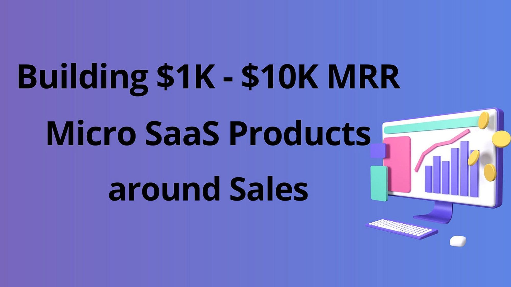 3 Micro SaaS Ideas around Sales | Micro SaaS HQ Insights