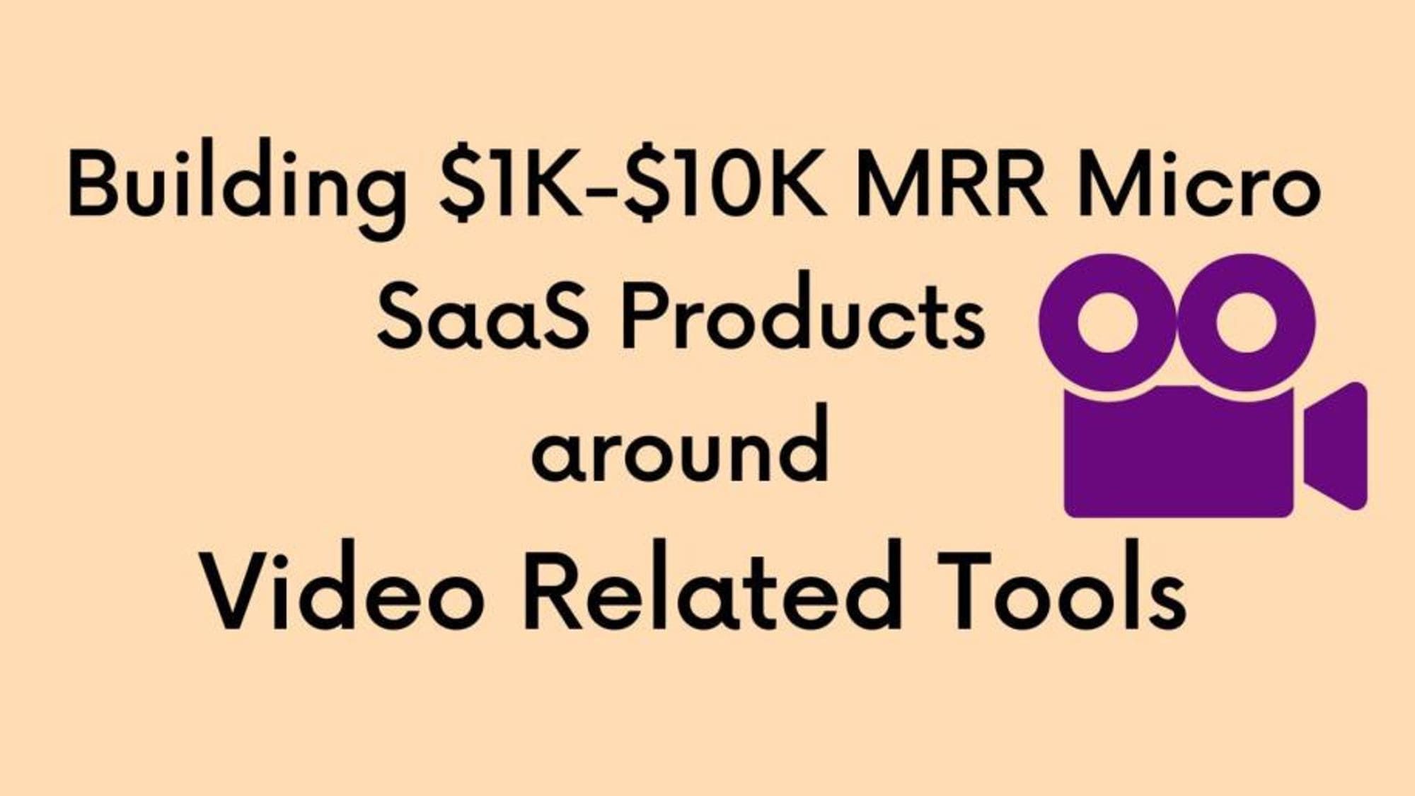 3 Micro SaaS Ideas around Videos | Micro SaaS HQ Insights
