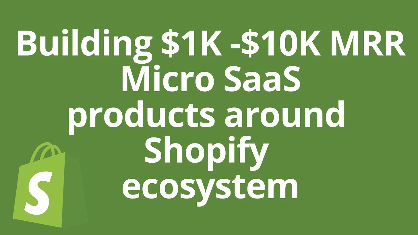Building $1K -$10K MRR Micro SaaS products around Shopify ecosystem ... Building $1K -$10K MRR Micro SaaS products around Shopify ecosystem ...