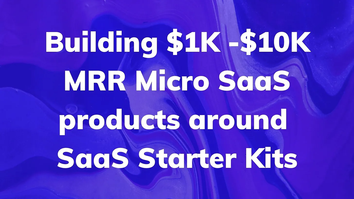 Building $1K -$10K MRR Micro SaaS products around SaaS Starter Kits ... Building $1K -$10K MRR Micro SaaS products around SaaS Starter Kits ...